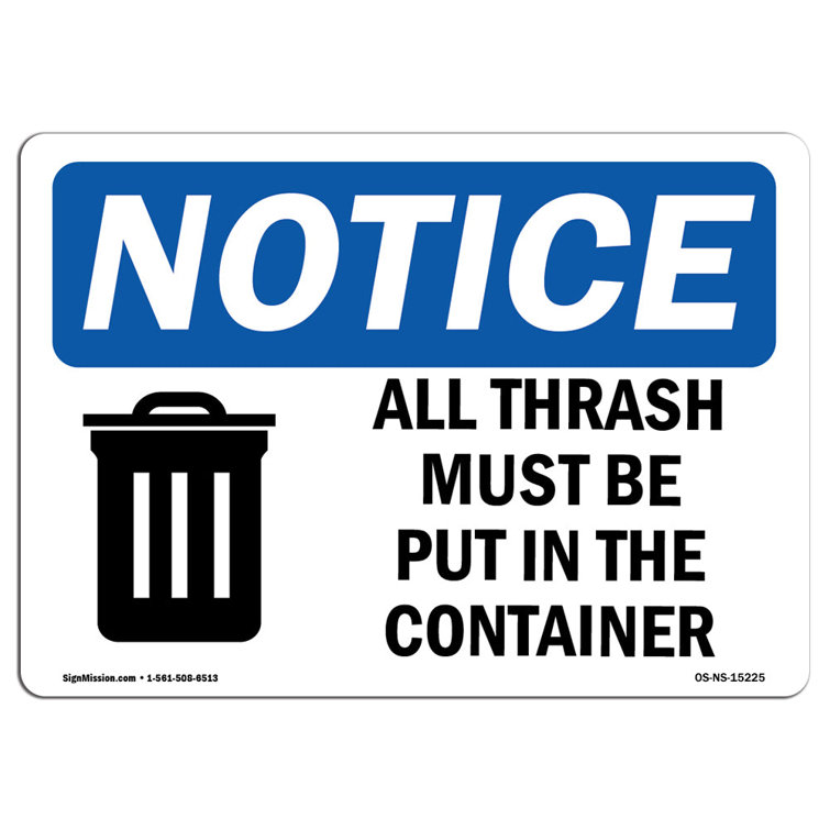 SignMission OSHA Notice - NOTICE All Trash Must Be Put In The Container Sign | Heavy Duty ...